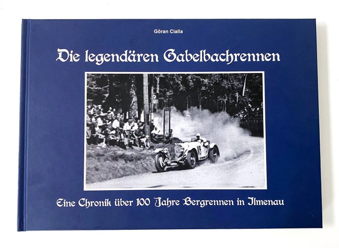 The legendary Gabelbach race - Eine Chronik über 100 Jahre Bergrennen ...