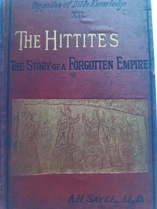 Archibald Henry Sayce - The Hittites: The Story of a Forgotten Empire ...