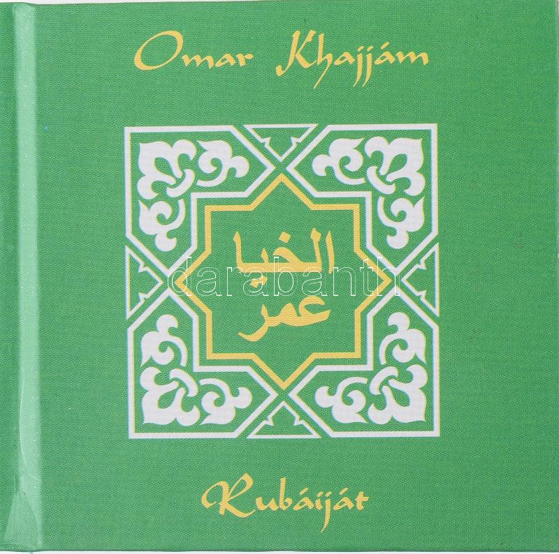 Omár Khájjám: Rubáiját. Ford.: Szabó Lőrinc. Pápa, 2009. Jókai Mór vár ...