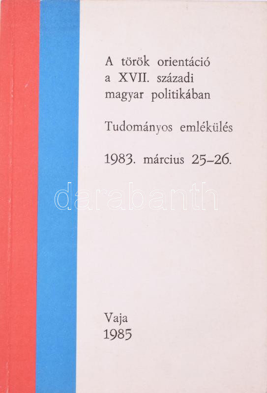 Németh Péter (szerk.): A török orientáció a XVII. századi magyar polit ...