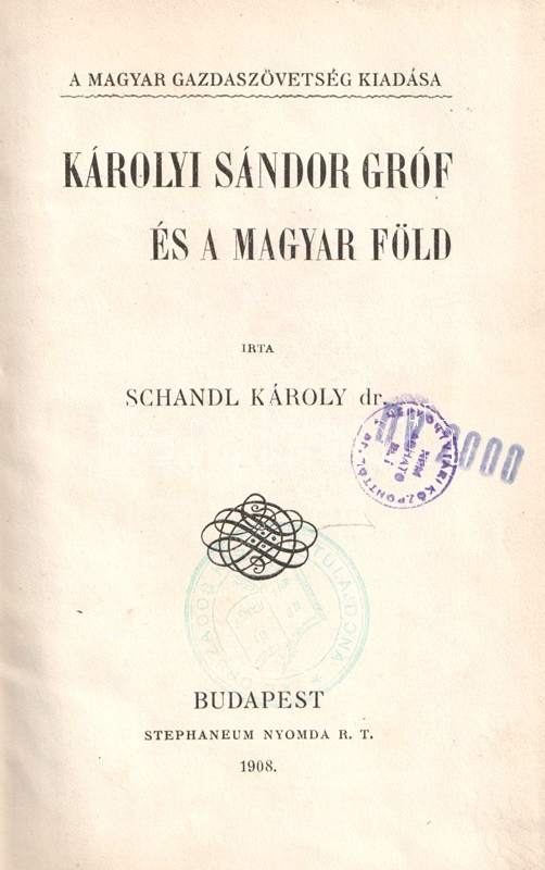 Schandl Károly: Károlyi Sándor gróf és a magyar föld. Budapest, 190 ...