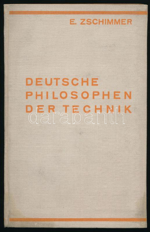 Zschimmer, Eberhard: Deutsche Philosophen der Technik. Stuttgart, 1937 ...