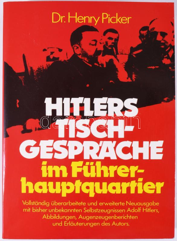 Henry Picker: Hitlers Tischgespräche im Führerhauptquartier. [Hitler a ...